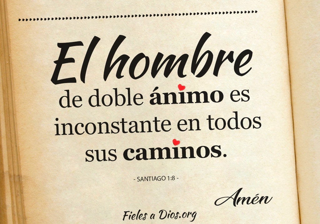 Santiago 1:8 El Hombre de Doble Ánimo. – Conoce este Versículo | Fieles ...