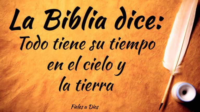 La Biblia dice: Todo Tiene su Tiempo en el Cielo y la Tierra - Fieles a Dios