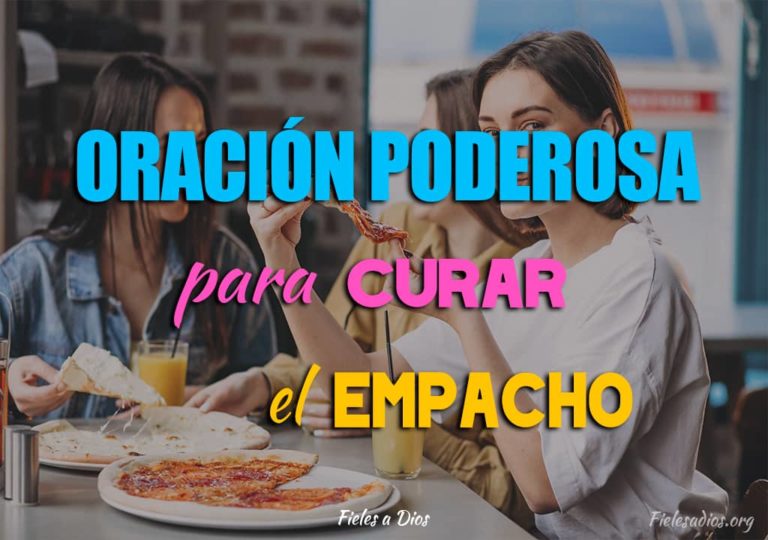 Oración Poderosa para Curar el Empacho - Fieles a Dios