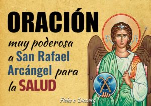 Oración muy Poderosa a San Rafael Arcángel para la Salud - Fieles a Dios
