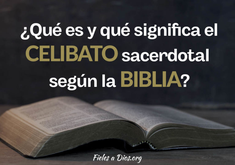¿Qué es y qué Significa el Celibato Sacerdotal según la Biblia ...