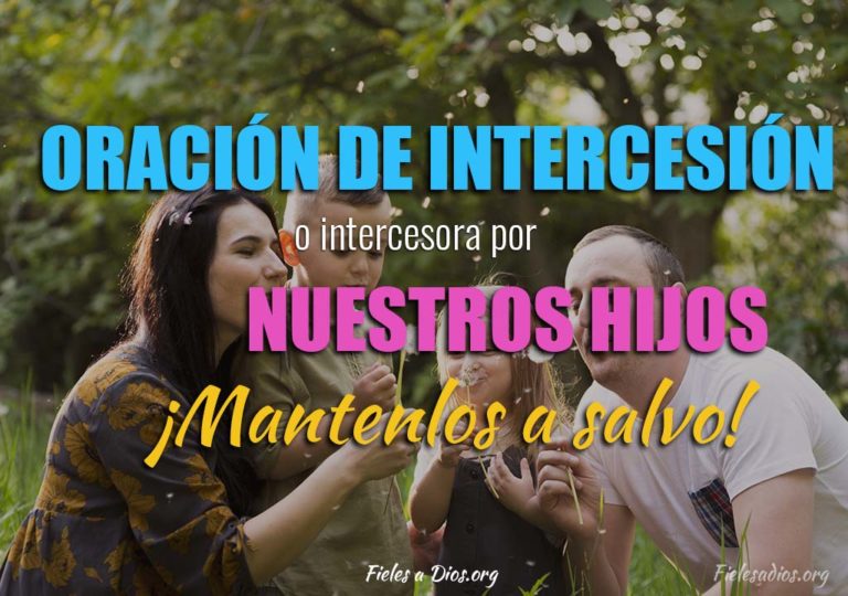 Oración de Intercesión o Intercesora por Nuestros Hijos ¡Mantenlos a ...
