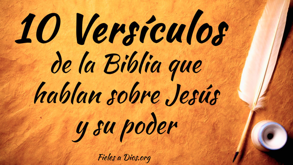 10 Versículos de la Biblia que Hablan Sobre Jesús y su Poder | Fieles a ...