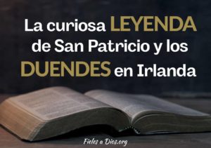 La Curiosa Leyenda de San Patricio y los Duendes en Irlanda - Fieles a Dios