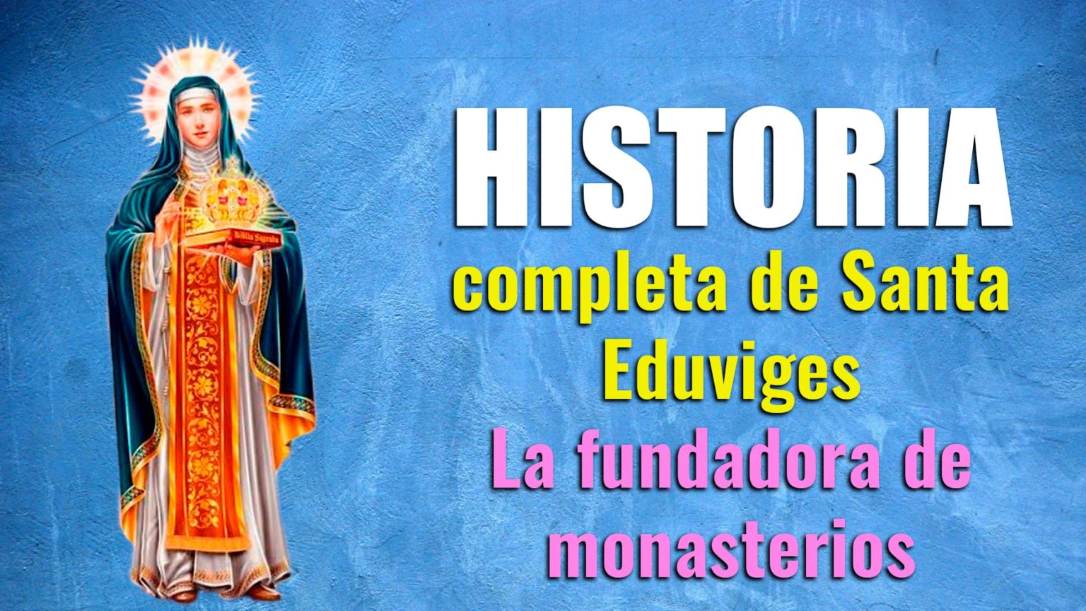 Historia Completa de Santa Eduviges – La Fundadora de Monasterios ...