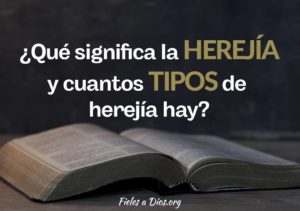 ¿Qué Significa Herejía y Cuantos Tipos de Herejía hay? - Fieles a Dios