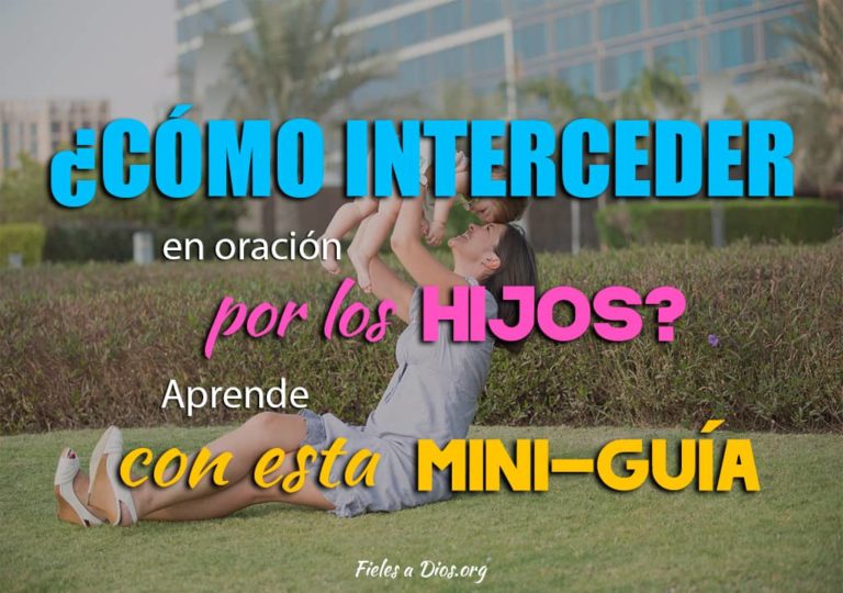 ¿Cómo Interceder en Oración por los Hijos? Aprende con esta mini Guía ...