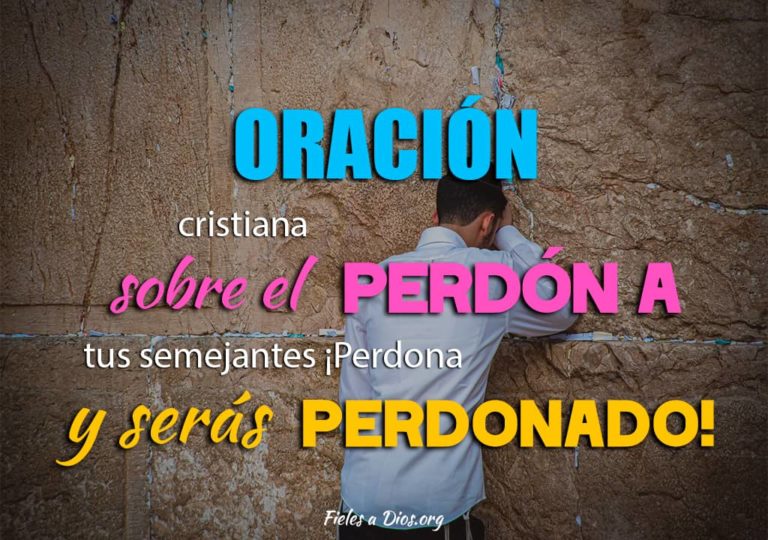 Oración Cristiana Sobre el Perdón a tus Semejantes ¡Perdona y Serás ...