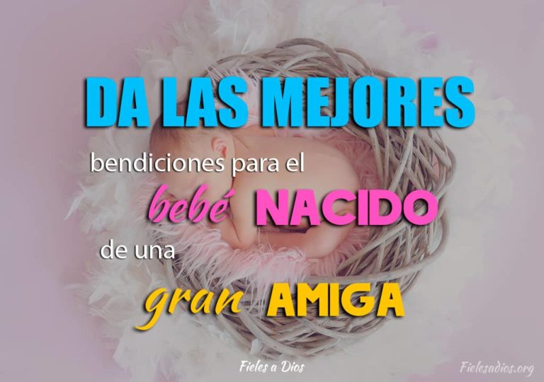 Dar las Mejores Bendiciones para el bebé Nacido de una gran Amiga ...